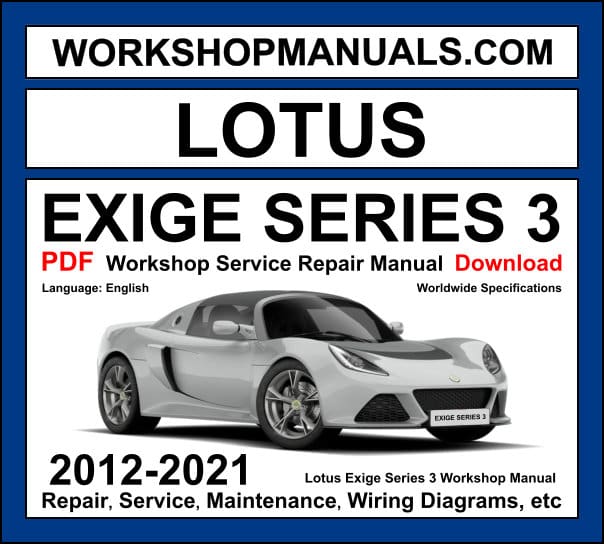 Lotus Exige Series 3 Workshop Service Repair Manual 2012-2021 PDF